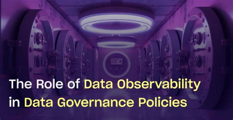 The Role Of Data Observability In Data Governance Policies Metaplane