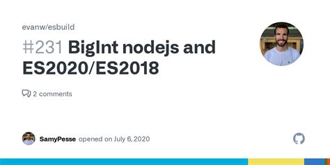 Bigint Nodejs And Es2020es2018 · Issue 231 · Evanwesbuild · Github
