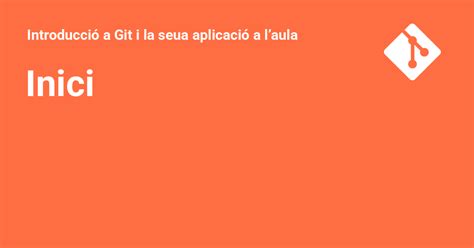 Inici Introducció a Git i la seua aplicació a laula