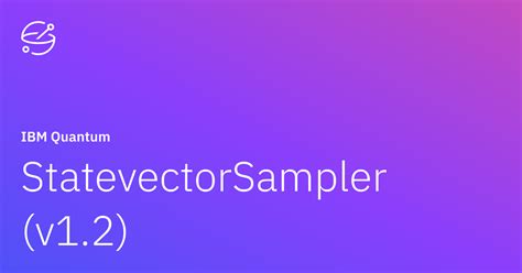 statevectorsampler v1 2 ibm quantum documentation