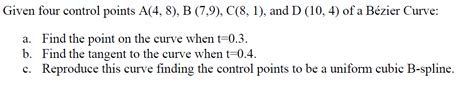 Solved Given Four Control Points A48 B 79 C8 1