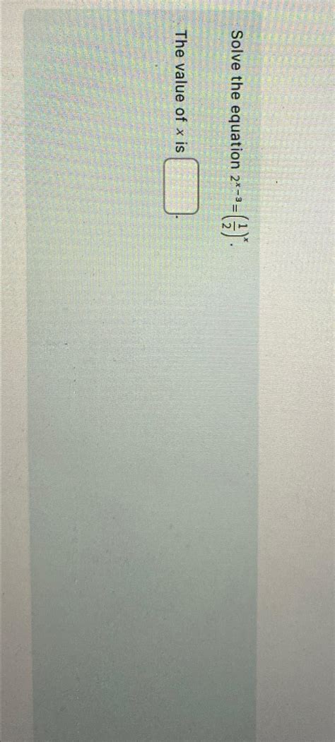 Solved Solve The Equation 2x 3 12 Xthe Value Of X ﻿is