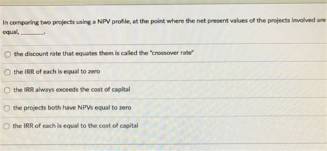 Solved In Comparing Two Projects Using A NPV Profile At The Chegg Com