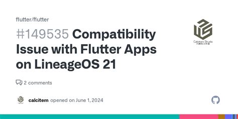 compatibility issue with flutter apps on lineageos 21 · issue 149535 · flutter flutter · github