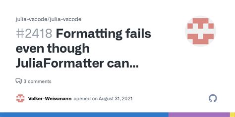 Formatting Fails Even Though Juliaformatter Can Format It · Issue 2418 · Julia Vscodejulia
