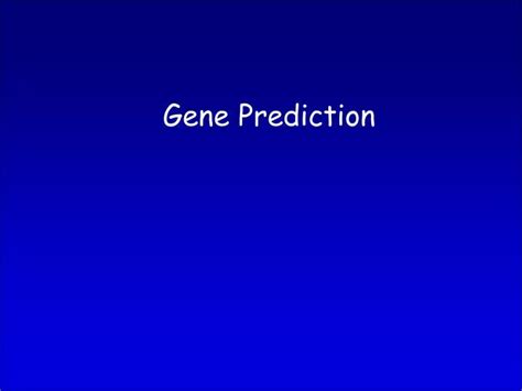 PPT Gene Prediction PowerPoint Presentation Free Download ID 4904591