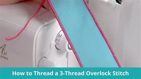 How To Thread A 3 Thread Overlock Stitch Youtube