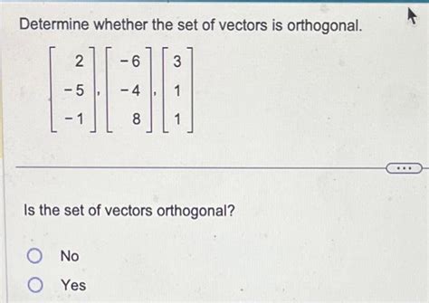 Solved Determine Whether The Set Of Vectors Is Orthogonal Chegg
