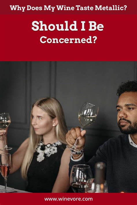 Why Does My Wine Taste Metallic Should I Be Concerned Winevore