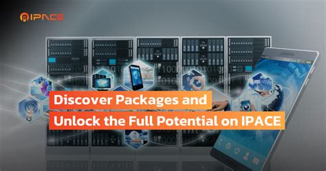 Discover Our Packages And Unlock The Full Potential Of The Ipace