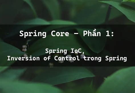 Tìm Hiểu Spring Ioc Là Gì Và ứng Dụng Trong Lập Trình Java