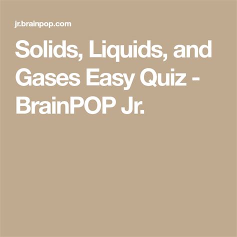 Solids Liquids And Gases Easy Quiz Brainpop Jr