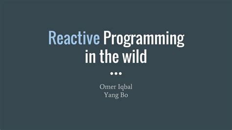 Gts Episode 1 Reactive Programming In The Wild Ppt