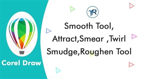 Smooth Tool Smear Twirl Attract Smudge Roughen In CorelDraw Smudging Smears Twirling