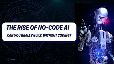 The Rise Of No Code Ai Can You Build Without Coding