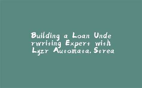 Building A Loan Underwriting Expert With Lyzr Automatastreamlit And Openai 拾光赋