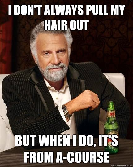 I Dont Always Pull My Hair Out But When I Do Its From A Course The