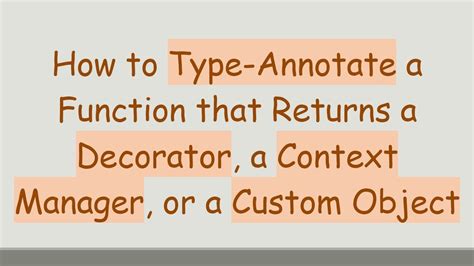 How To Type Annotate A Function That Returns A Decorator A Context