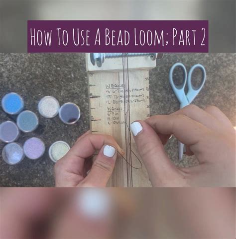 How To Use A Bead Loom Step By Step Guide