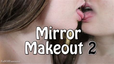 Mirror Makeout 2 FullOfFantasies Clips Clips4Sale