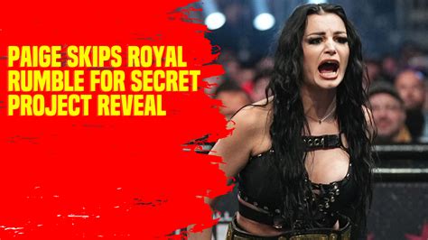 Paige Skips Royal Rumble For Secret Project Reveal Paige Wwe