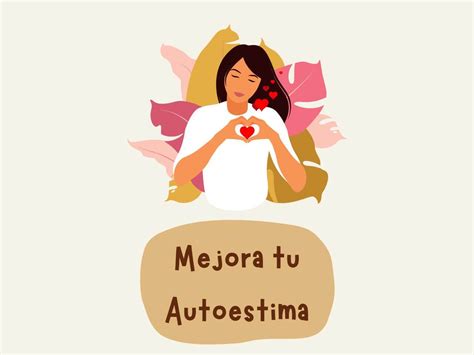 Como Mejorar Tu Autoestima Construye Una Confianza Inquebrantable La