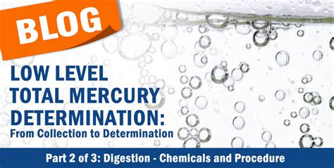 Low Level Total Mercury Determination From Collection To Determination Part 2 Digestion