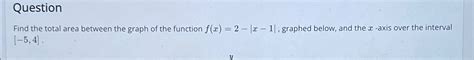 solved questionfind the total area between the graph of the