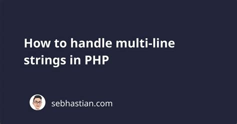 How To Handle Multi Line Strings In Php Sebhastian