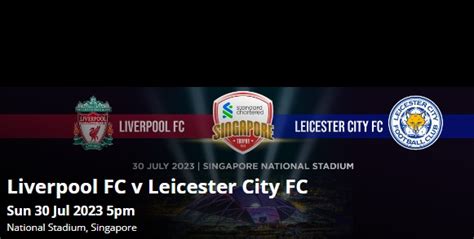 Liverpool V Leicester City Singapore Section 611 Sun 30 Jul 2023 Tickets And Vouchers Event