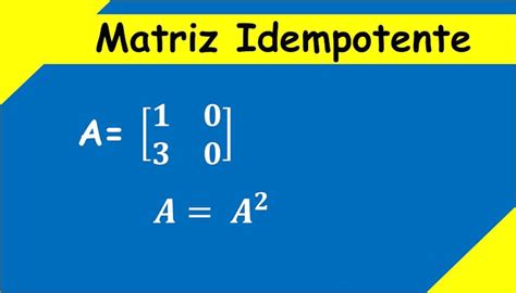 Matriz Idempotente Concepto Clave En álgebra Lineal Cfn