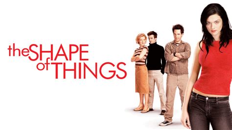 Watch The Shape Of Things Online Stream The Full Movie On Directv