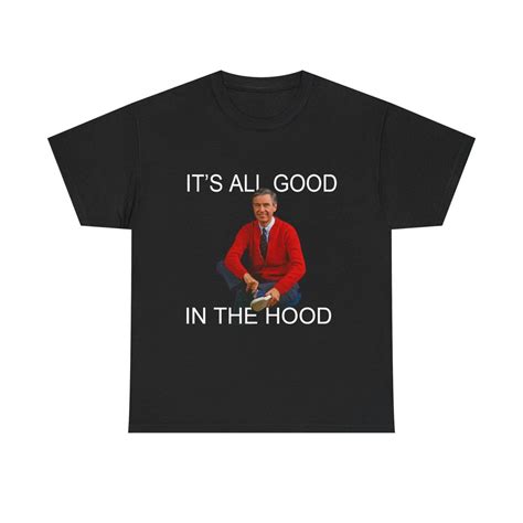 Rogers Its All Good In The Hood Funny Tshirt Hilarious Quote Etsy