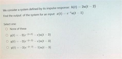 solved we consider a system defined by its impulse response