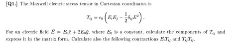 Solved [q1 ] The Maxwell Electric Stress Tensor In Cartesian