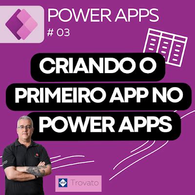 Aula Power Apps Criar O Seu Primeiro APP Alessandro Trovato
