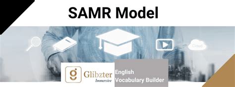 Education Technology Integration Applying The Samr Model For English Vocabulary Building Glibzter