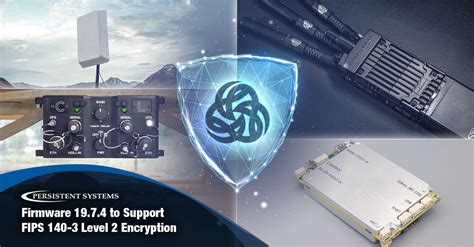 Wave Relay® Manet To Support Fips 140 3 Level 2 Encryption Persistent Systems Secure Manet