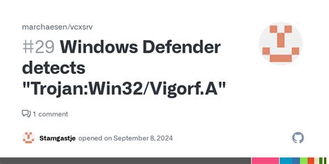 windows defender detects trojan win32 vigorf a · issue 29 · marchaesen vcxsrv · github