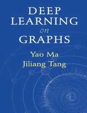 Deep Learning On Graphs By Yao Ma Jiliang Tang Z Lib Org Pdf Deep Learning On Graphs Deep