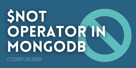 Not Operator In Mongodb Ultimate Guide Codeforgeek