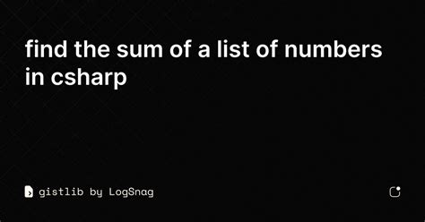 Gistlib Find The Sum Of A List Of Numbers In Csharp
