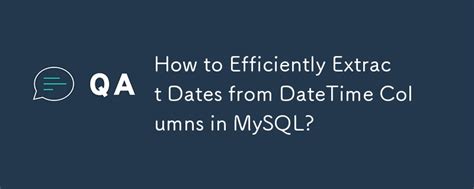 如何從 Mysql 的 Datetime 列中高效提取日期？ Mysql教程 Php中文網