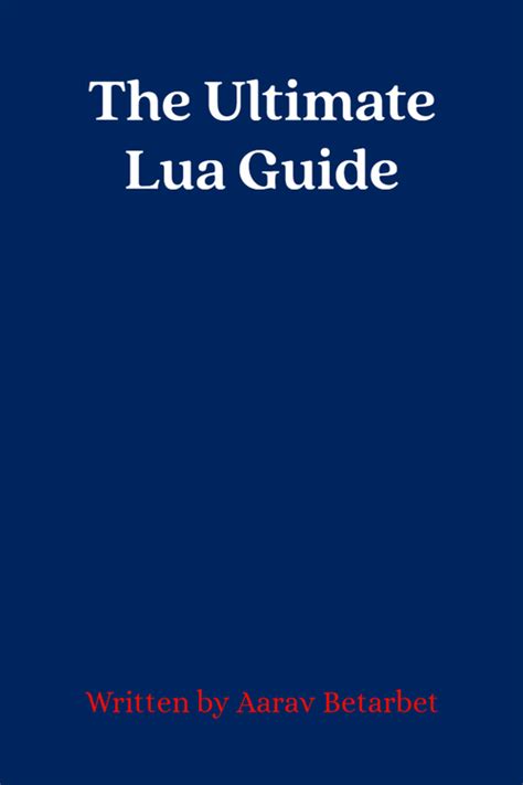 the ultimate lua guide by aarav betarbet isbn 9789394848xxx