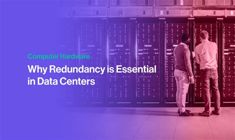 Why Redundancy Is Essential In Data Centers