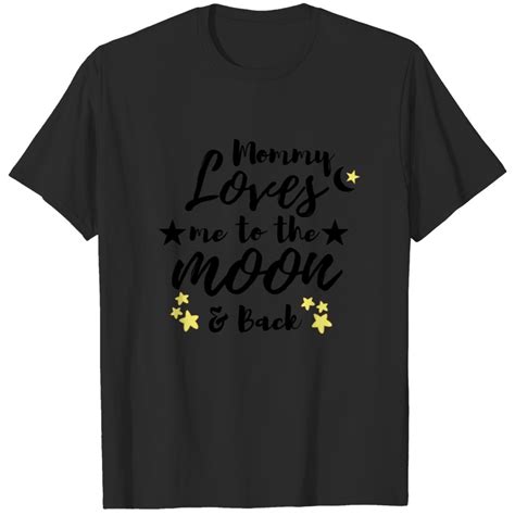 My Mommy Loves Me To The Moon And Back Cute T Shirt Sold By Daviquinn