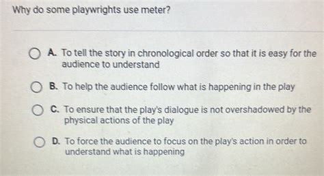 Solved Why Do Some Playwrights Use Meter A To Tell The Story In Chronological Order So That