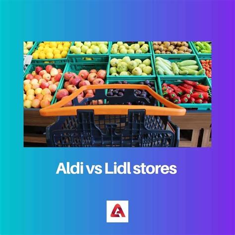 Aldi Vs Lidl Stores Difference And Comparison