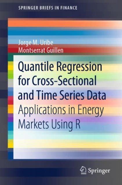 Quantile Regression For Cross Sectional And Time Series Data Applications In Energy Markets