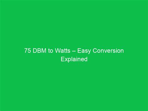 75 Dbm To Watts Easy Conversion Explained Prep My Career